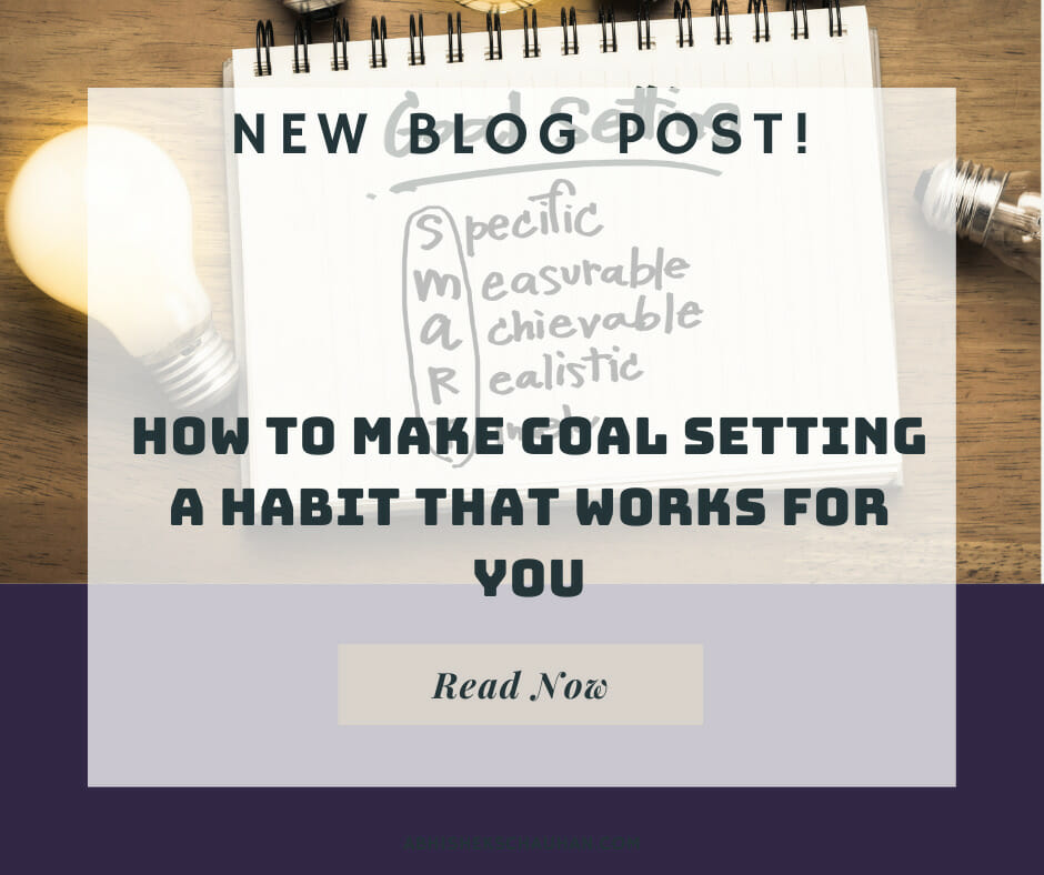 How to Make Goal Setting a Habit That Works for You